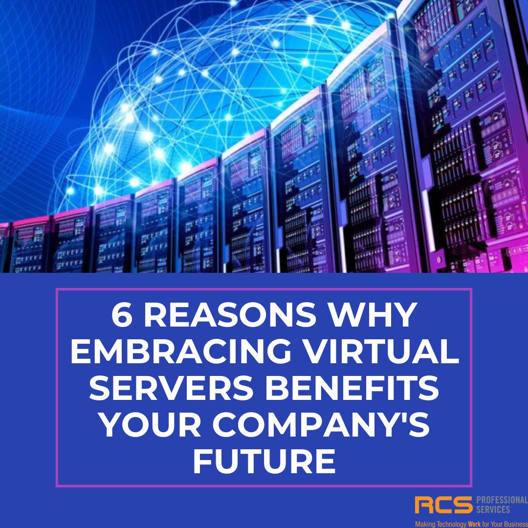 6 Reasons Why Embracing Virtual Servers Benefits Your Company's Future