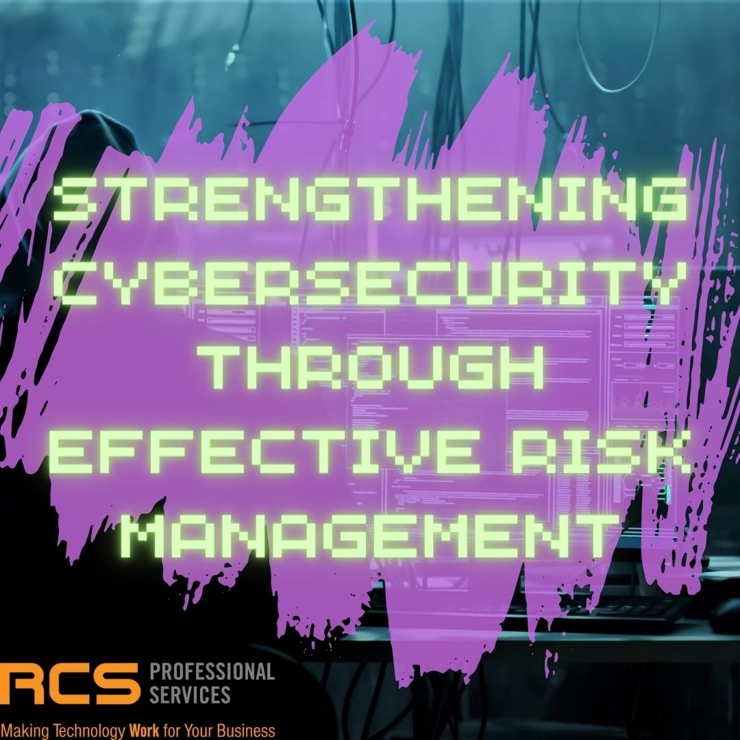 Strengthening Cybersecurity Through Effective Risk Management
