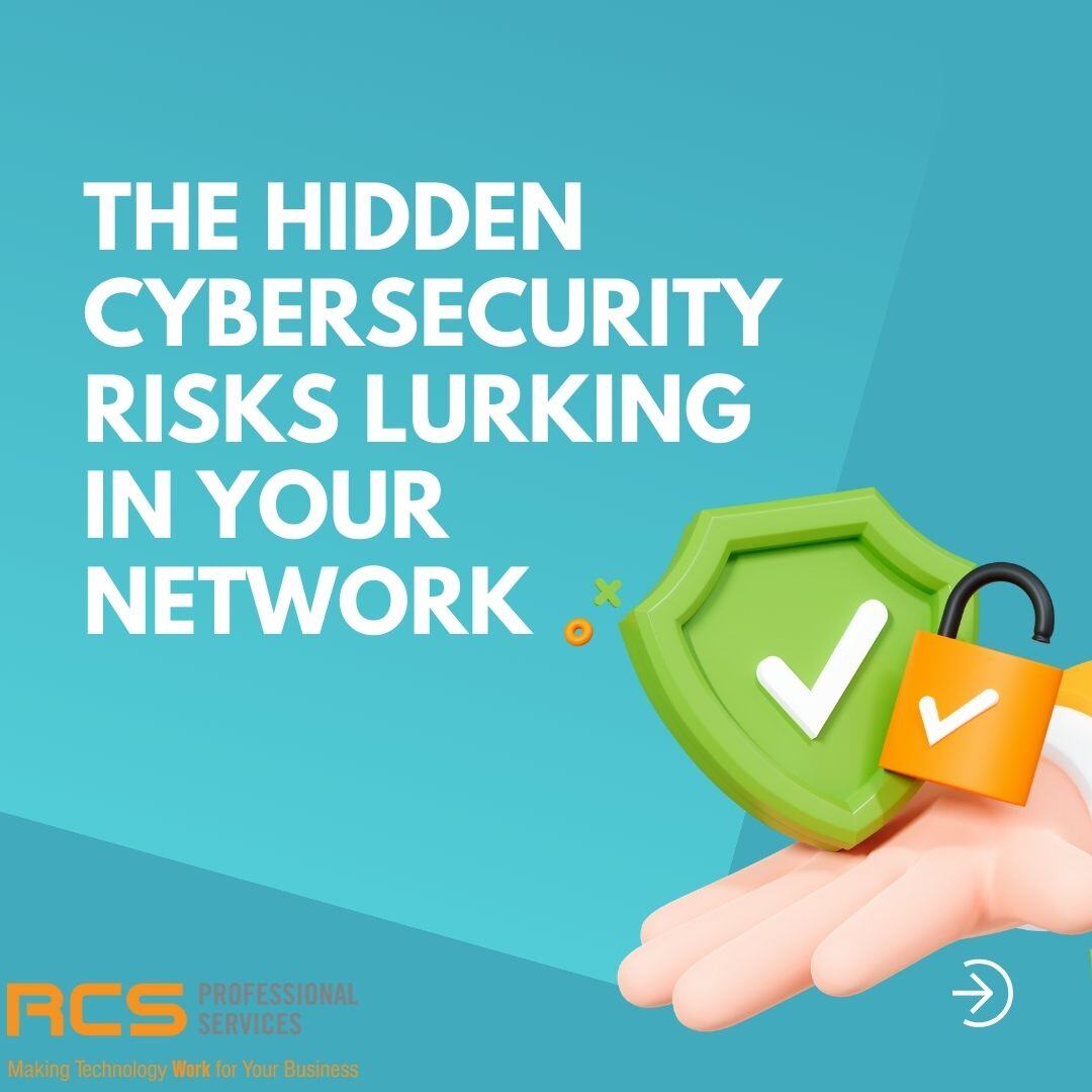 The Hidden Cybersecurity Risks Lurking in Your Network