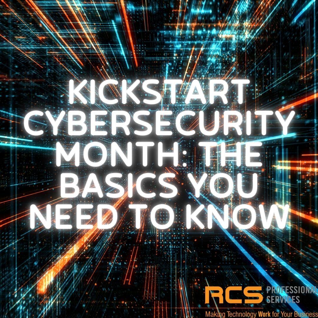 Kickstart Cybersecurity Month: The Basics You Need to Know