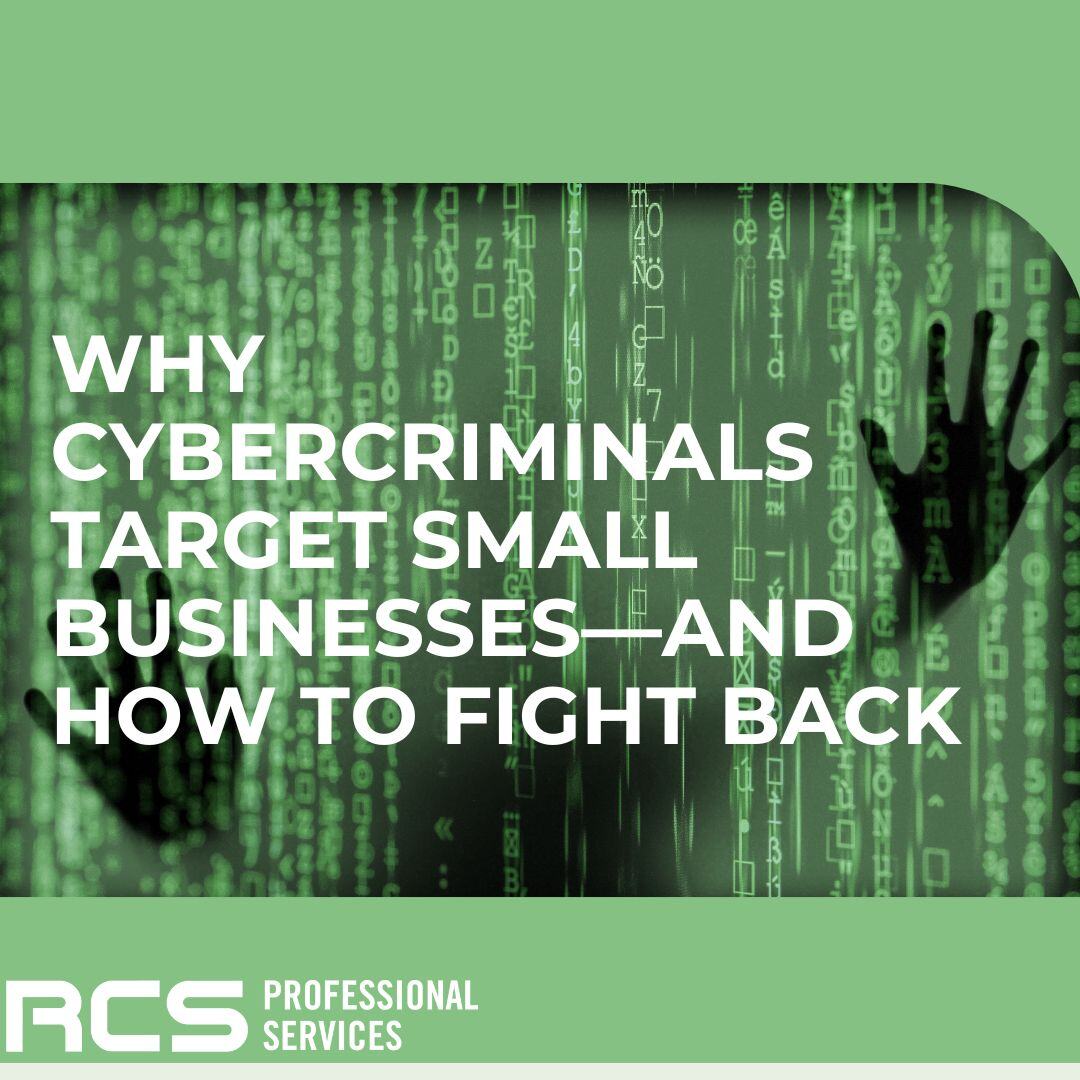 Why Cybercriminals Target Small Businesses—and How to Fight Back