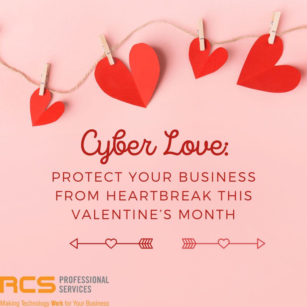 Cyber Love: Protect Your Business from Heartbreak This Valentine’s Month