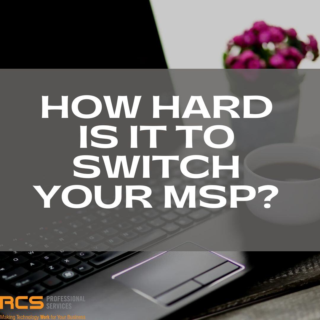 How Hard Is It to Switch Your MSP?